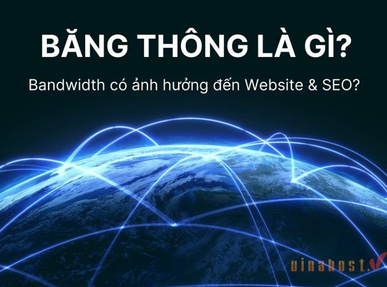 [2024] Băng thông là gì? Bandwidth ảnh hưởng gì Website & SEO