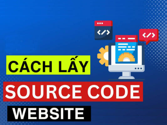 [2025] TOP 2 cách lấy Source Code Website chi tiết nhất