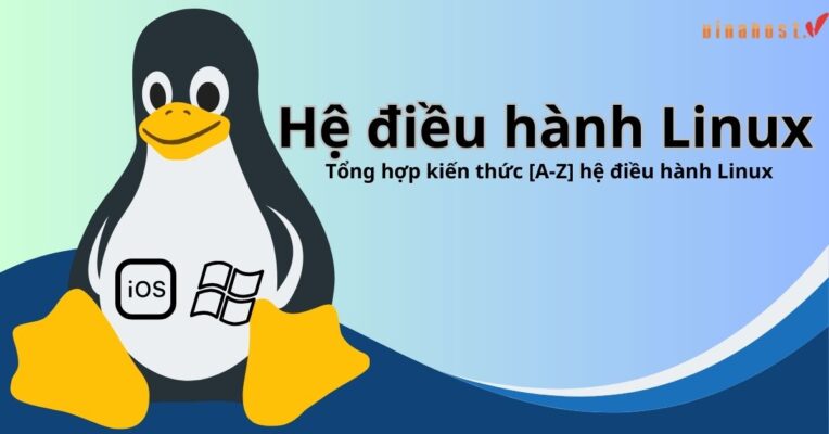 [2025] Linux là gì | Tổng hợp kiến thức [A-Z] về HĐH Linux