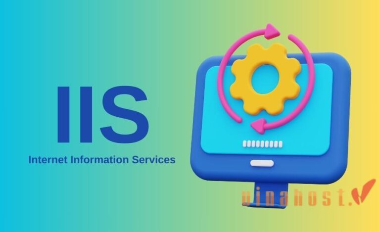 [2025] IIS là gì? | Cài đặt & Cấu hình IIS Server chi tiết
