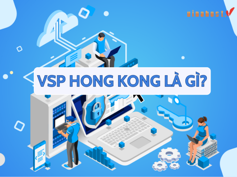 [2025] VPS Hong Kong là gì? | 5 đơn vị VPS Hong Kong tốt nhất